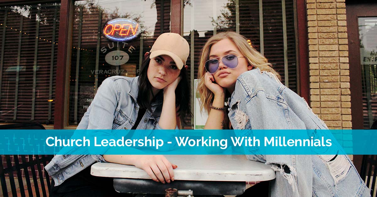 Church Leadership - Working With Millennials