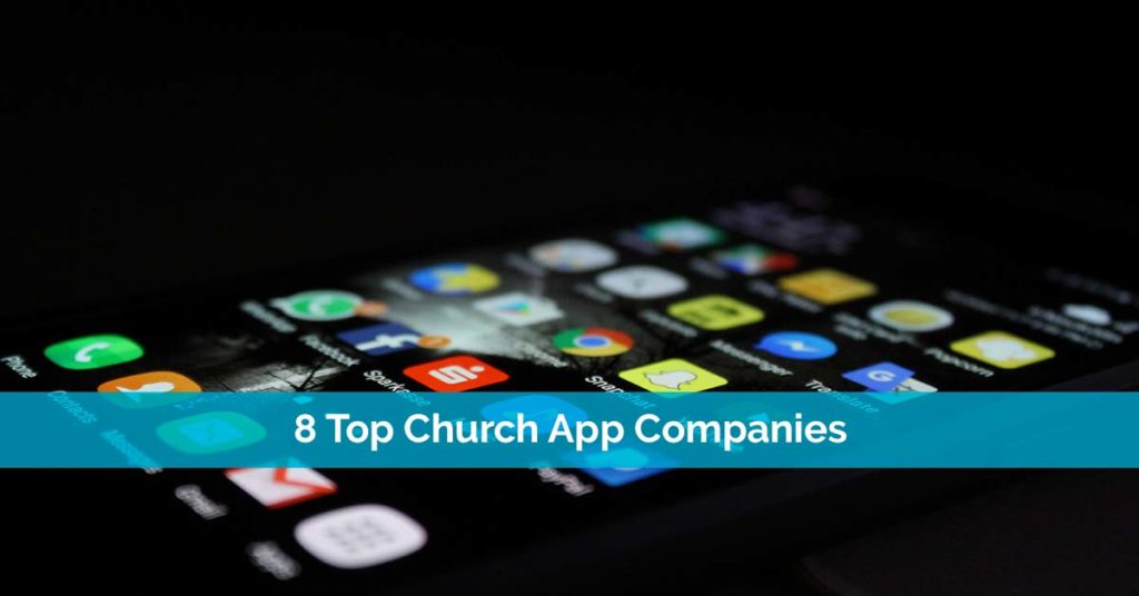 8 Top Church App Companies To Help You Connect With Your Community