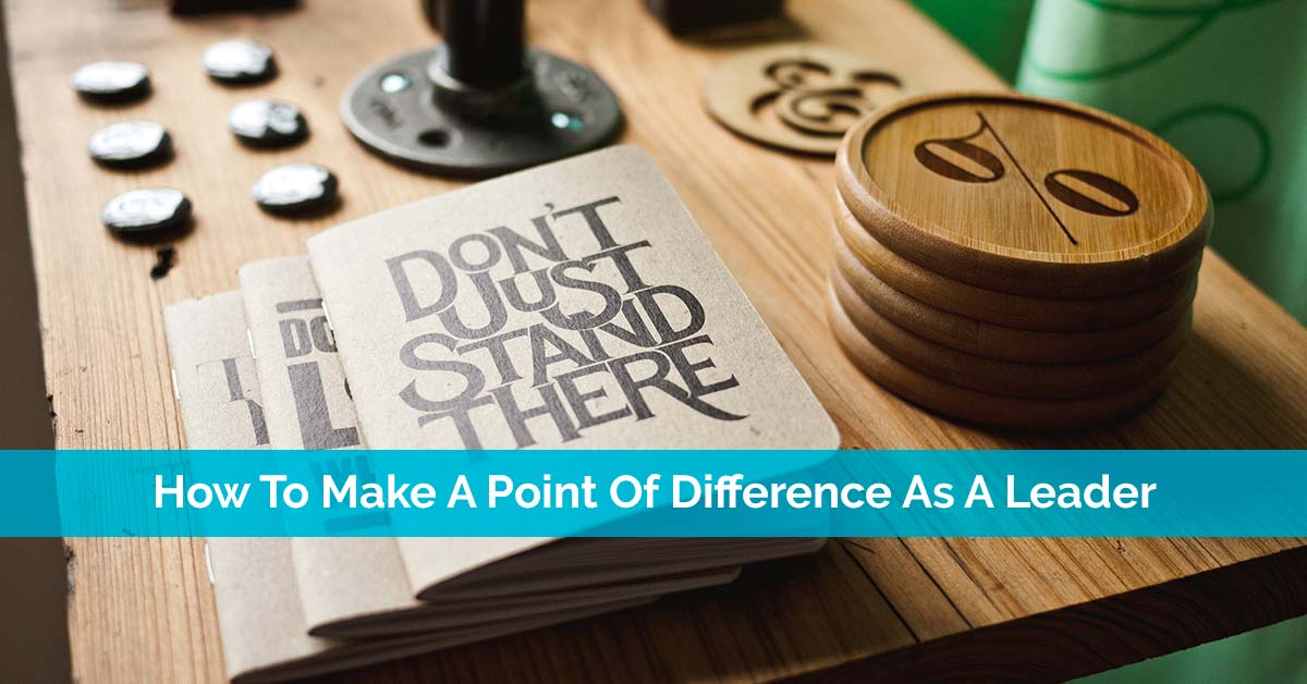 How To Make A Point Of Difference As A Leader