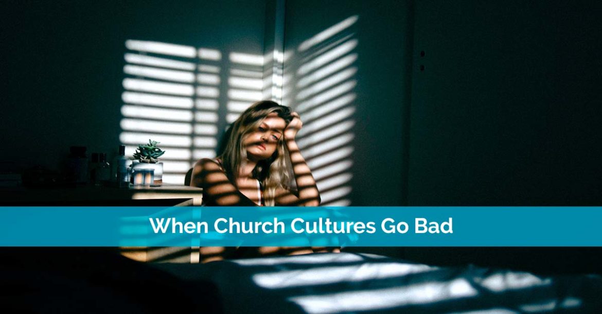 When Church Cultures Go Bad, Could it Mean the End? - REACHRIGHT