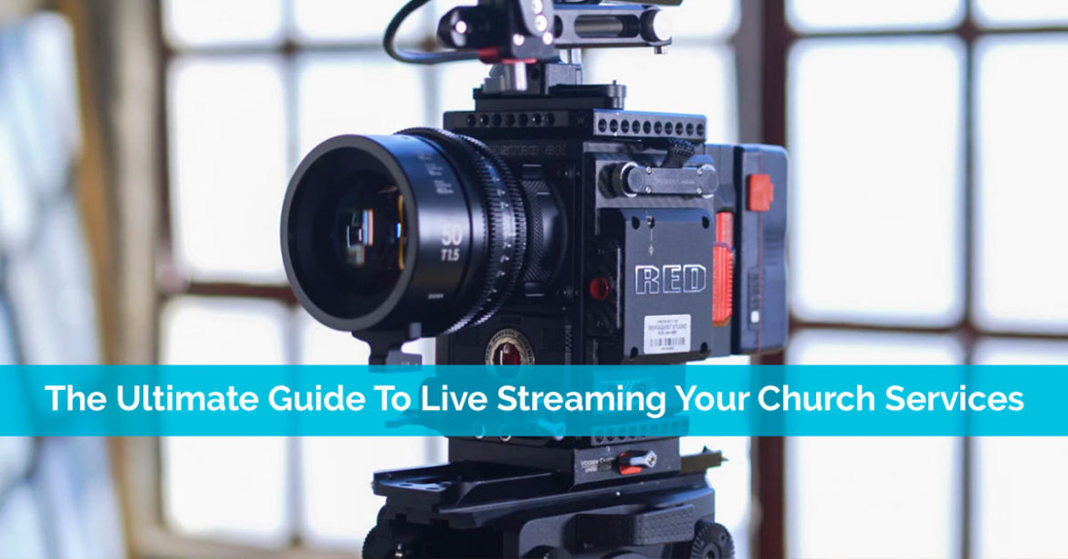 The Ultimate Guide To Live Streaming Your Church Services - REACHRIGHT
