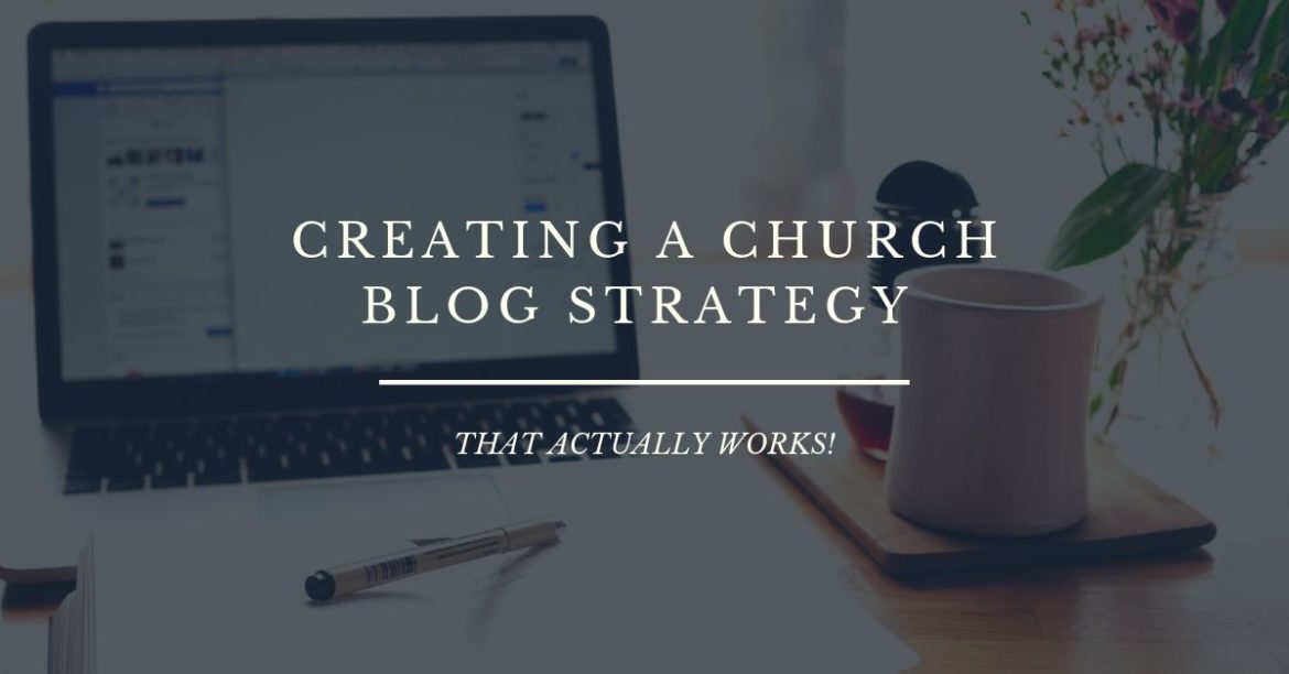 Creating A Church Blog Strategy That Works - REACHRIGHT