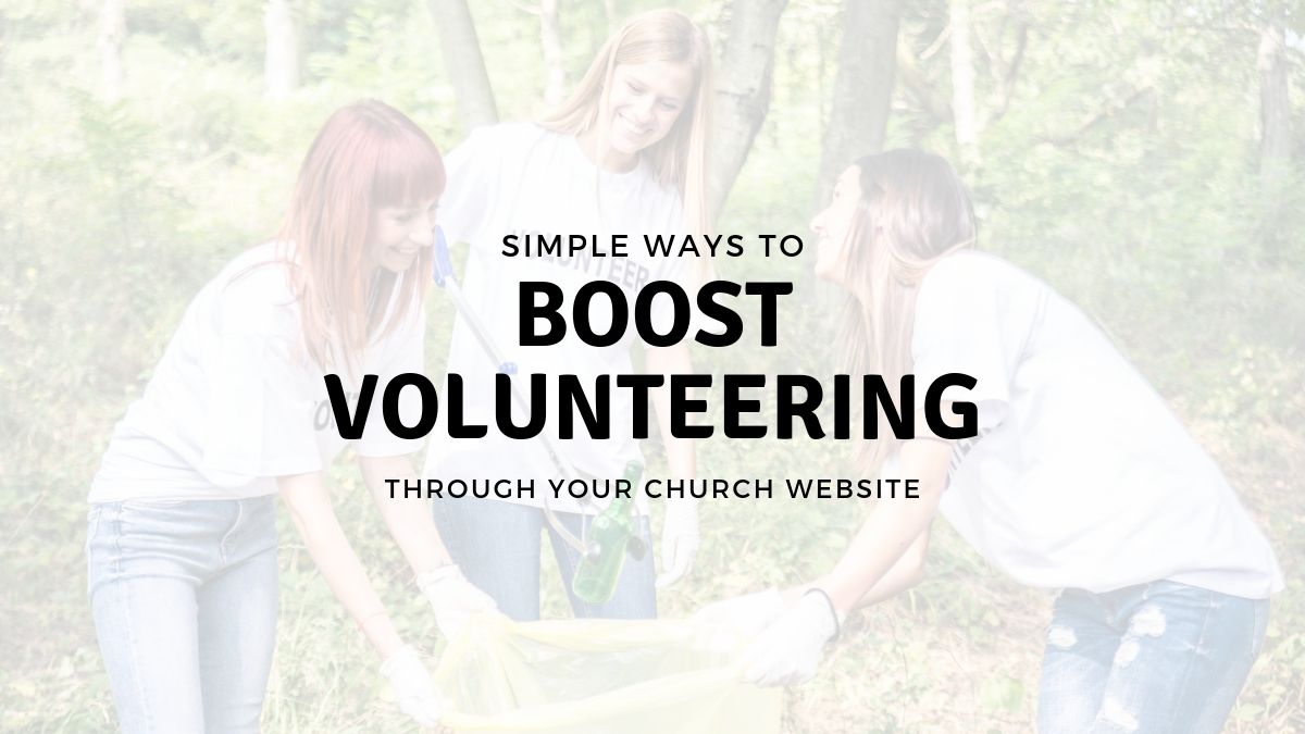 Simple Ways To Boost Volunteering Through Your Church Website