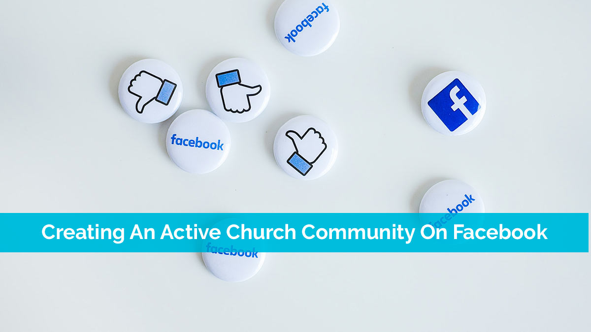 Creating An Active Church Community On Facebook - REACHRIGHT