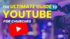 The Ultimate Guide To YouTube For Church - REACHRIGHT