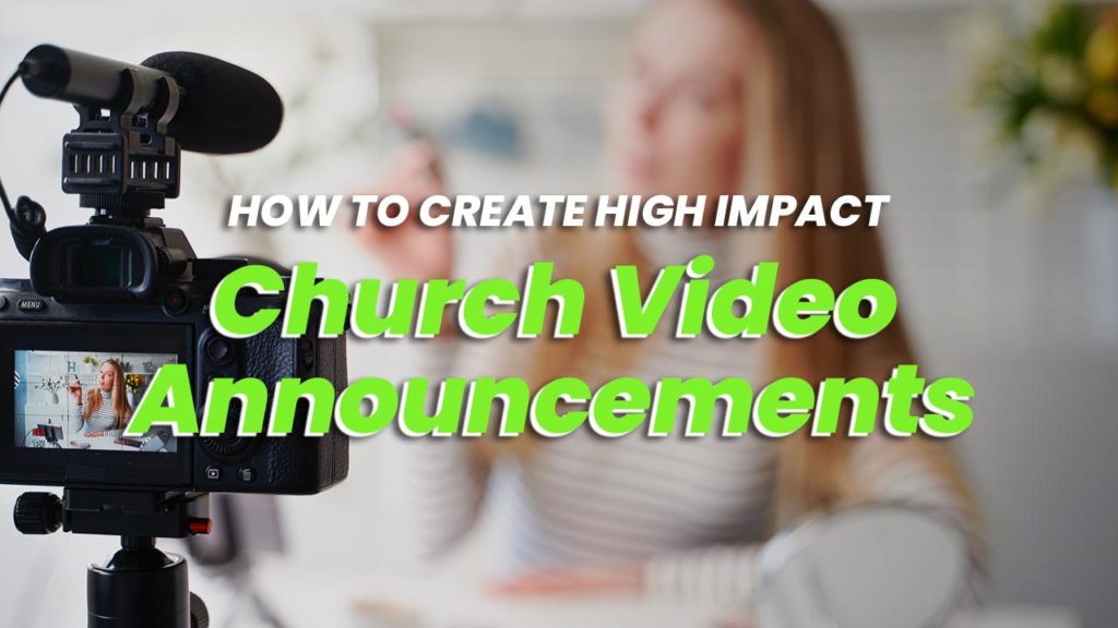 How to Create High Impact Church Video Announcements - REACHRIGHT