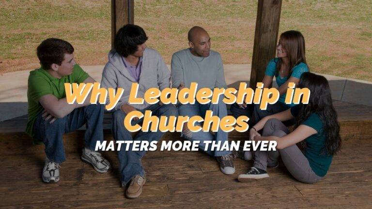 Why Leadership In Churches Matters