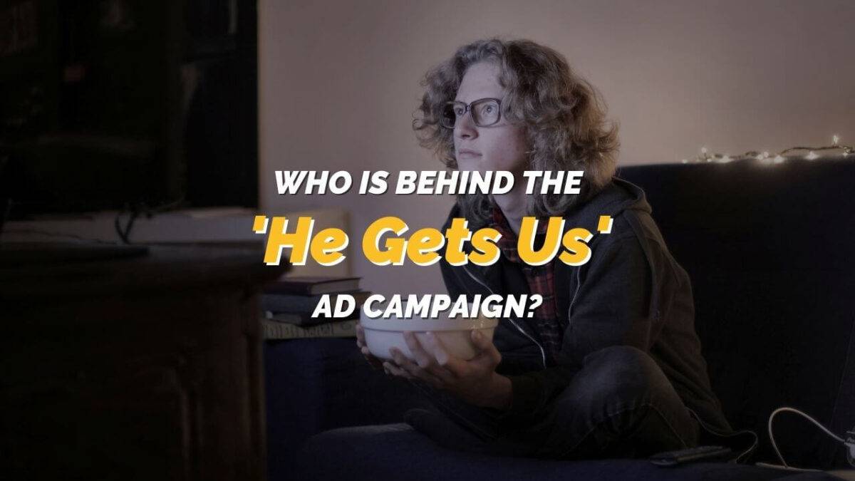Who is Behind 'He Gets Us' Ad Campaign and Why? - REACHRIGHT