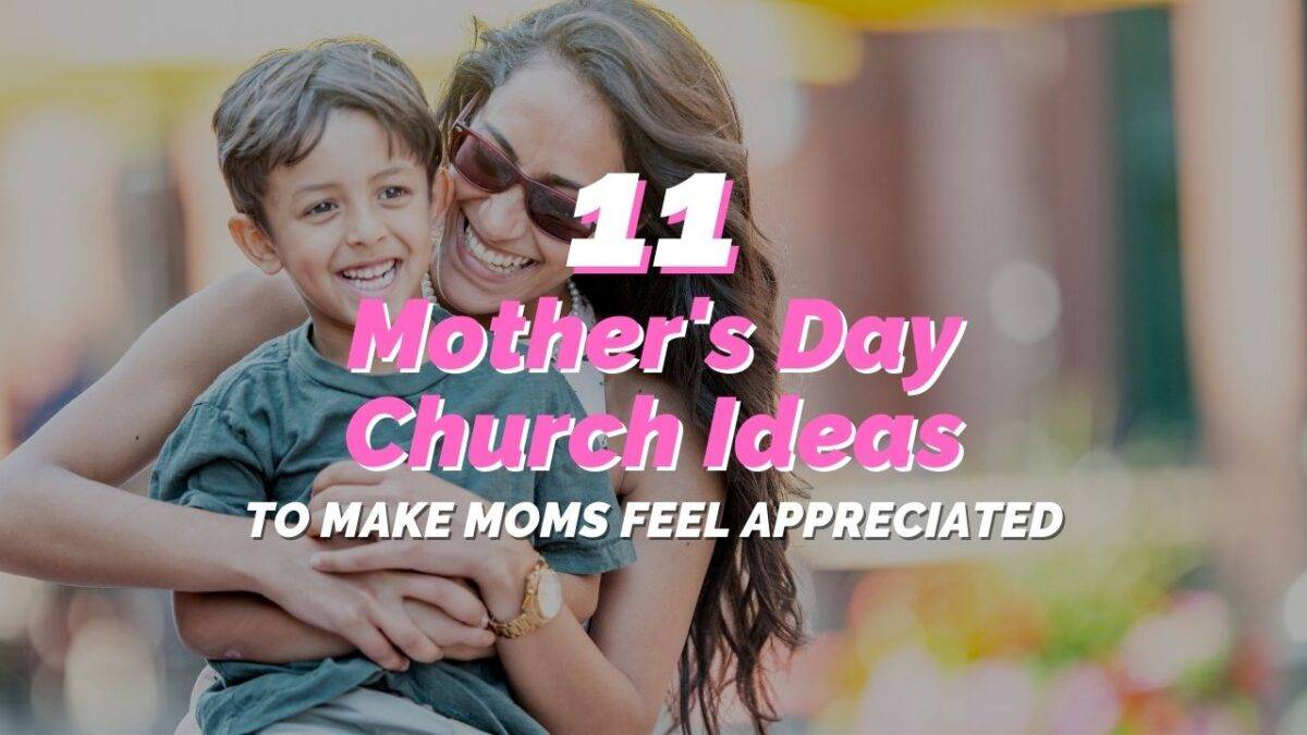 11 Mother s Day Church Ideas To Make Moms Feel Appreciated REACHRIGHT