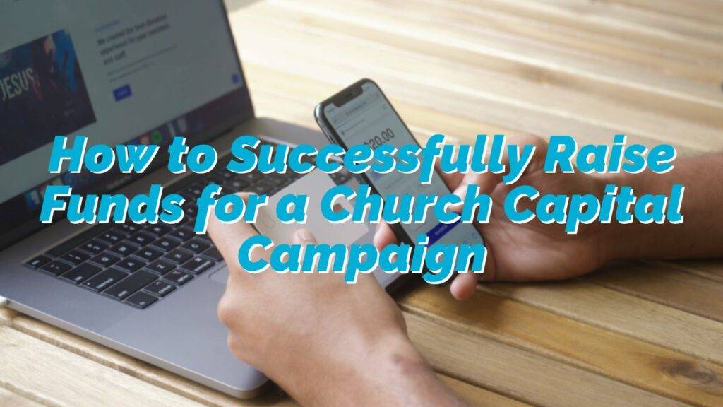 How to Successfully Raise Funds for a Church Capital Campaign - REACHRIGHT