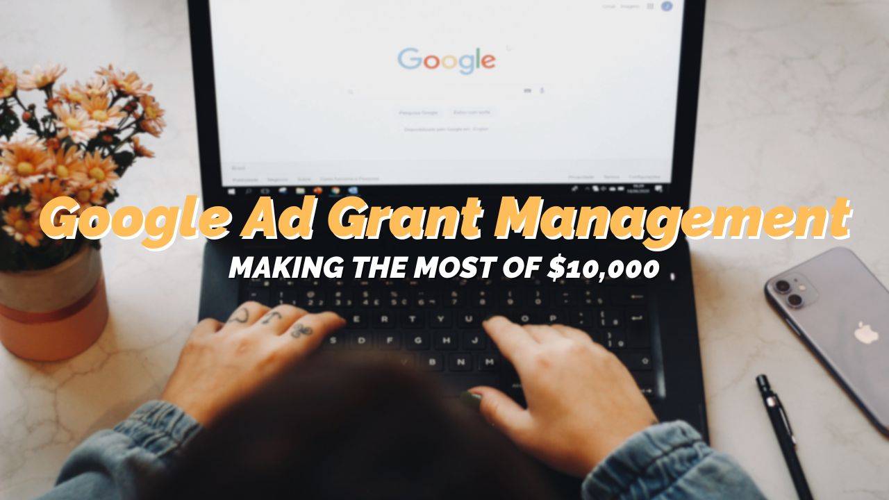 Google Ad Grant Management: Making the Most of $10,000 - REACHRIGHT