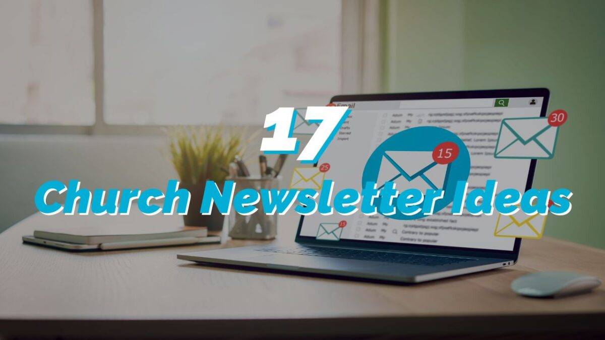 17 Tips For Creating A Fantastic Church Newsletter - REACHRIGHT