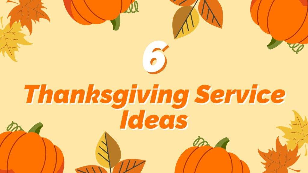 6 Ideas for a Powerful Thanksgiving Church Service - REACHRIGHT