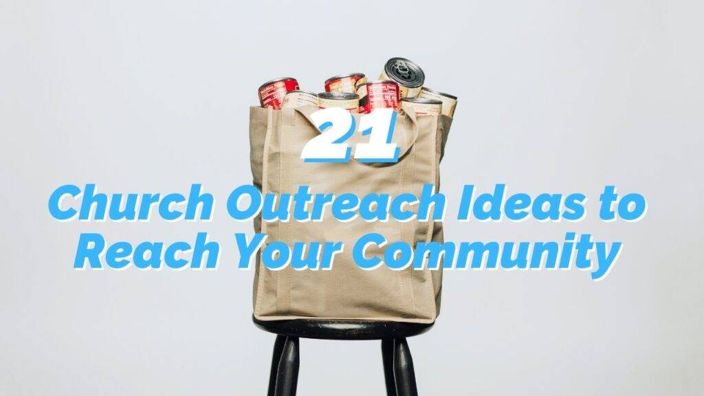 21 Church Outreach Ideas to Reach Your Community - REACHRIGHT