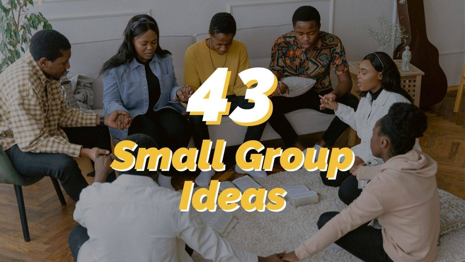 43 Amazing Church Small Group Ideas - REACHRIGHT