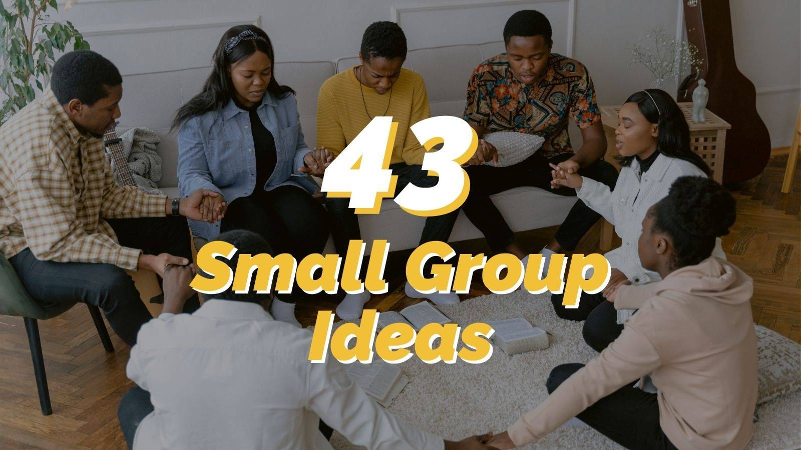 43 Amazing Church Small Group Ideas - REACHRIGHT