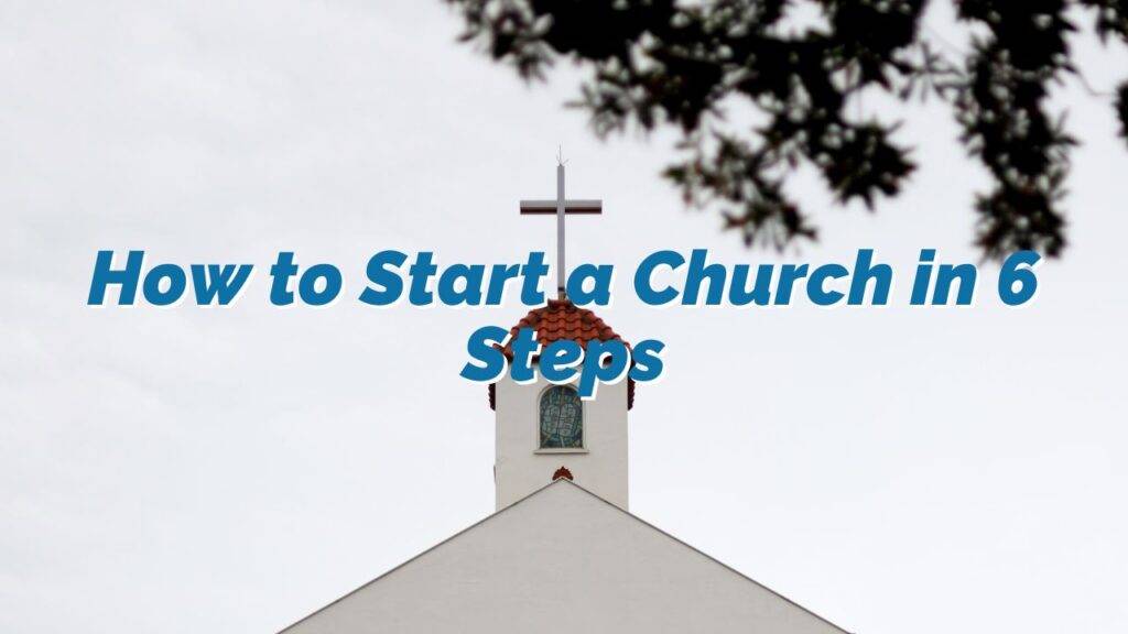 How to Start a Church in 6 Steps - REACHRIGHT