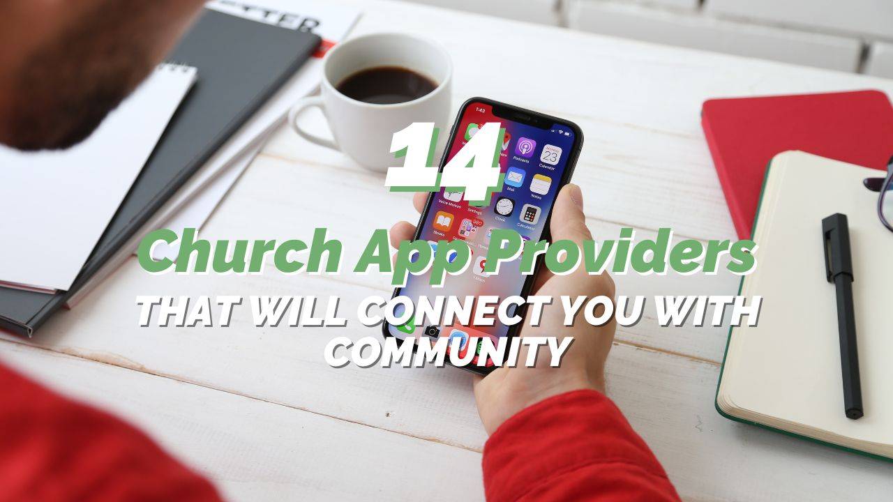 14 Church App Providers that will Connect you with Community - REACHRIGHT
