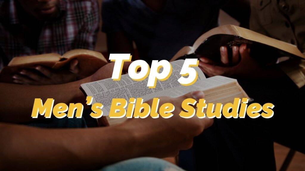 Top 5 Best Men's Bible Studies for Your Small Group - REACHRIGHT