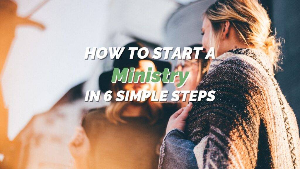 How to Start a Ministry in 6 Simple Steps - REACHRIGHT