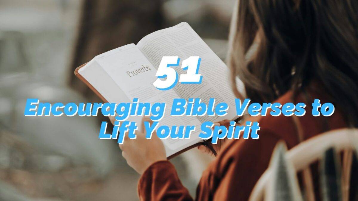 51 Encouraging Bible Verses to Lift Your Spirit - REACHRIGHT