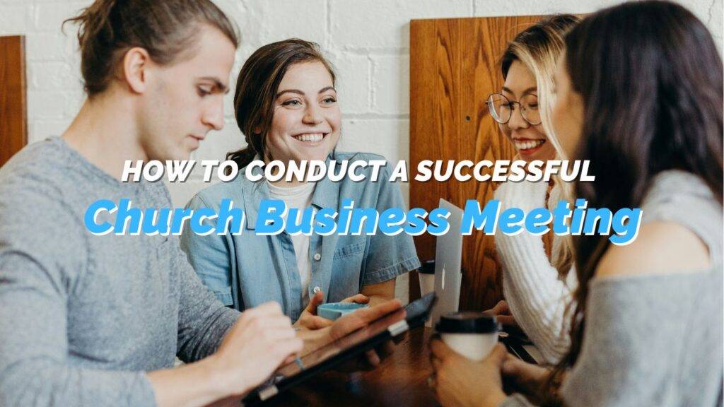 How to Conduct a Successful Church Business Meeting - REACHRIGHT