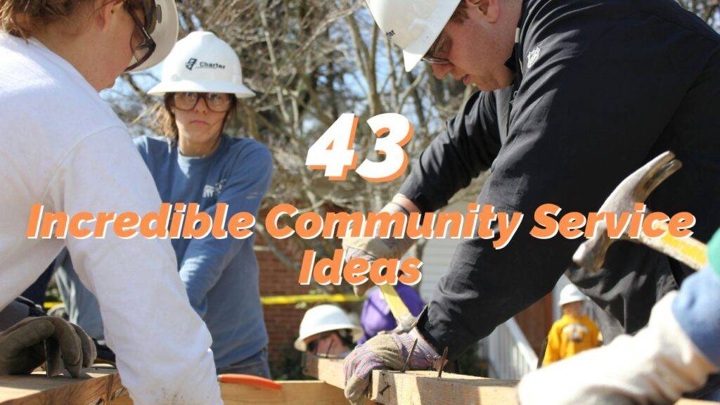43 Incredible Community Service Ideas - REACHRIGHT