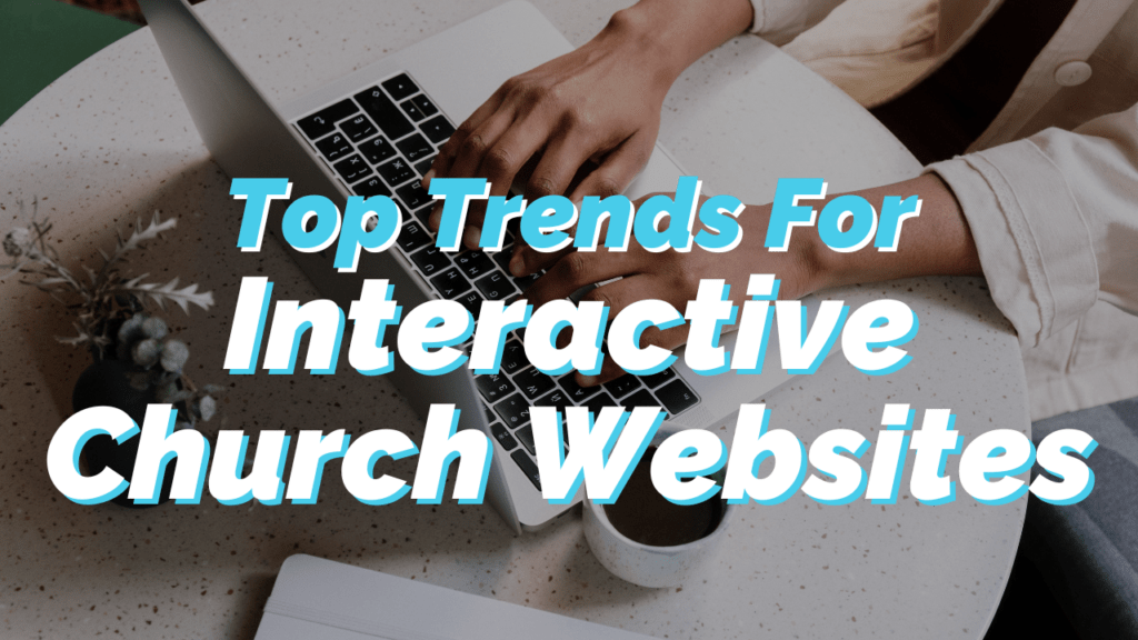 New and Effective Trends for Interactive Church Websites - REACHRIGHT