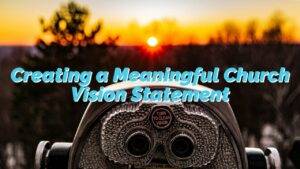 Creating a Meaningful Church Vision Statement - REACHRIGHT
