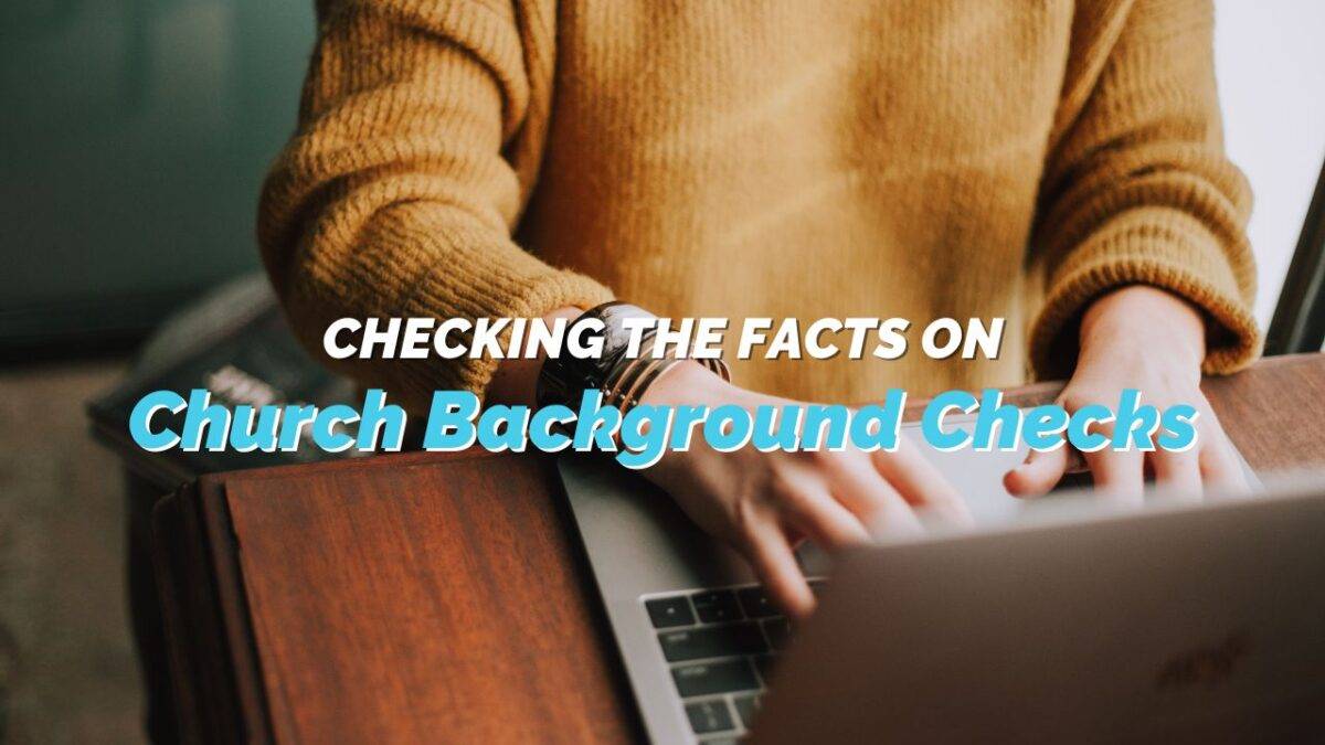 Checking the Facts on Church Background Checks - REACHRIGHT