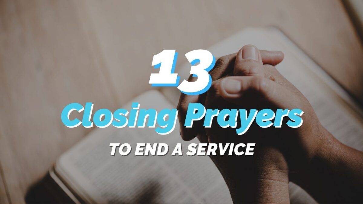 13 Beautiful Closing Prayers to End A Service - REACHRIGHT